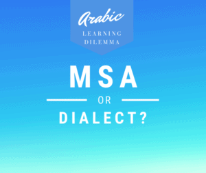 Do I Learn Modern Standard Arabic (MSA) Or A Dialect? » Your Guide To ...