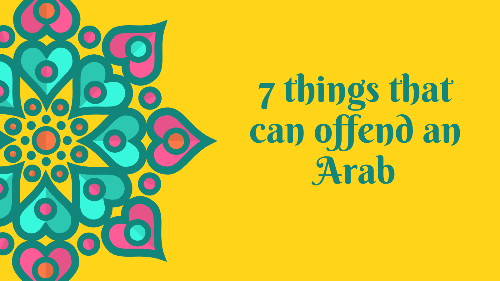 7 Things To Know Before You Go To An Arab Country (cross-cultural ...